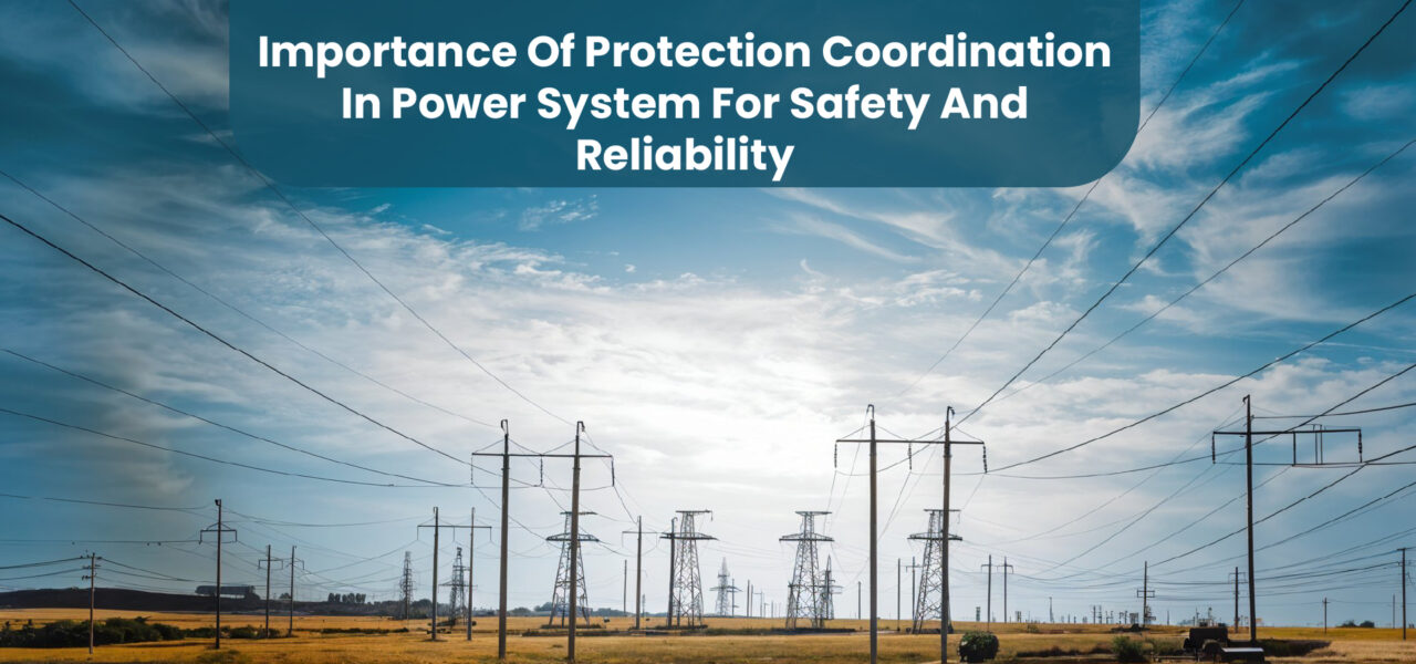 Importance of Protection Coordination in Power Systems - Manav