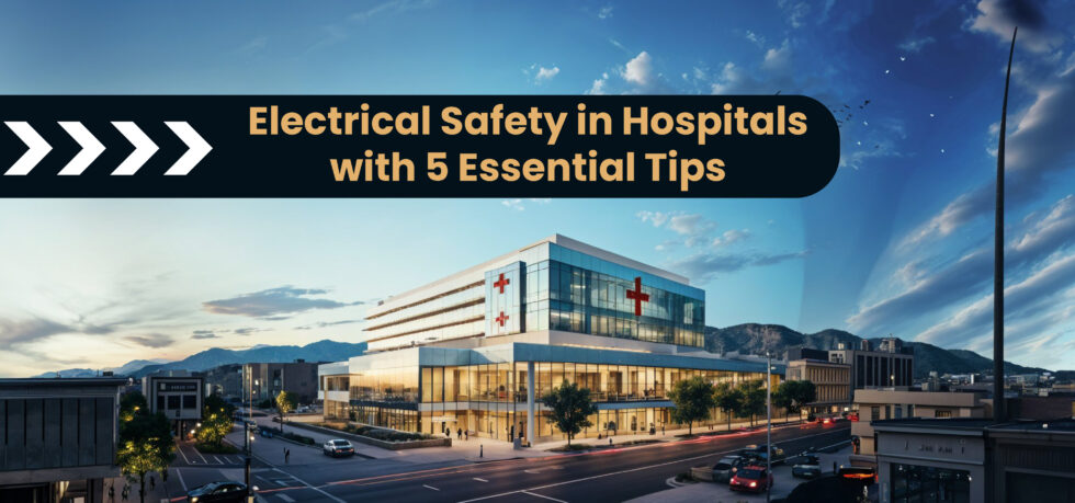 Electrical Safety in Hospitals with 5 Essential Tips - Manav