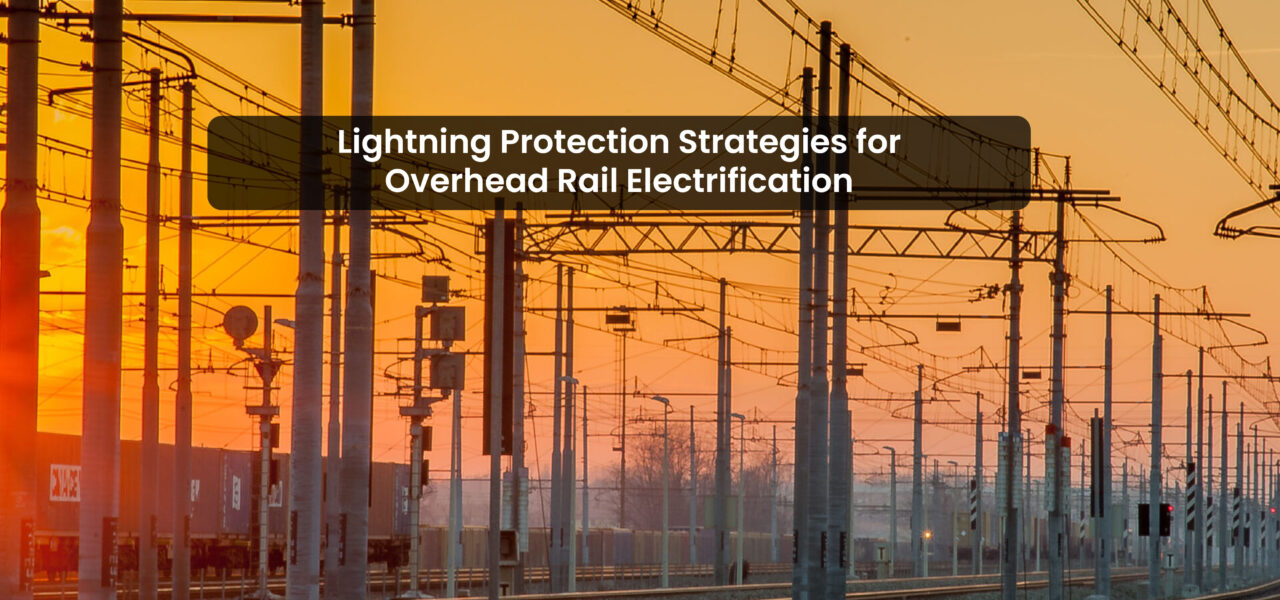 Lightning Protection Strategies for Rail Systems | Manav
