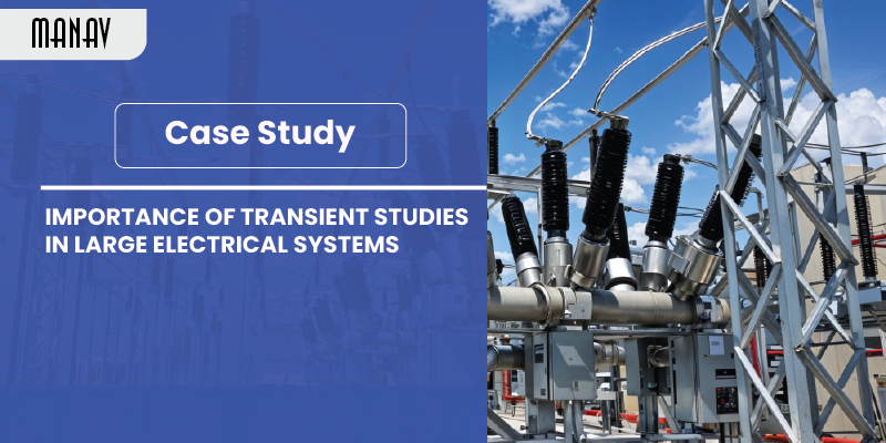 Transient Studies in Large Electrical Systems - Manav